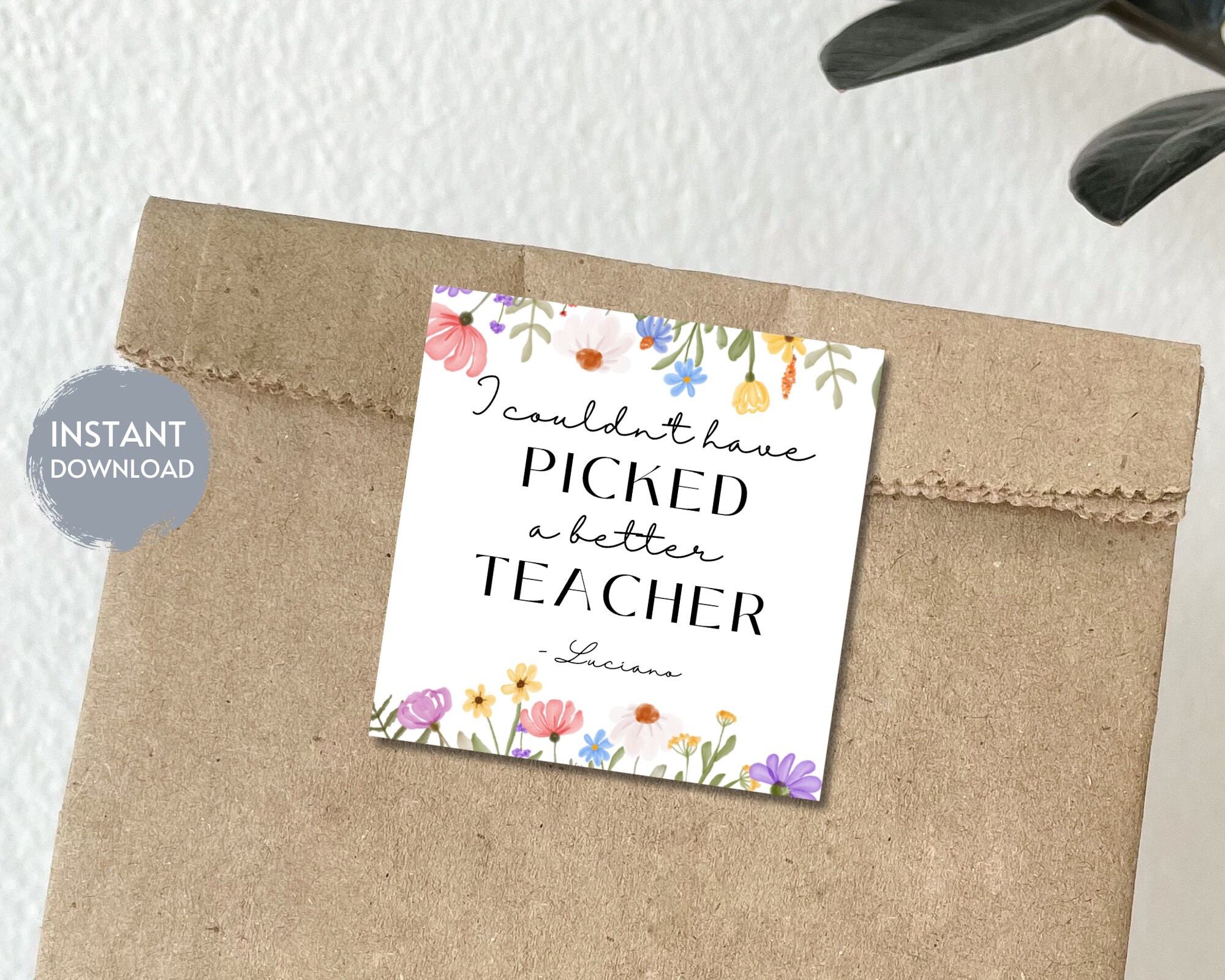 Floral Teacher Appreciation Gift Tag, Couldn't Have Picked a Better ...