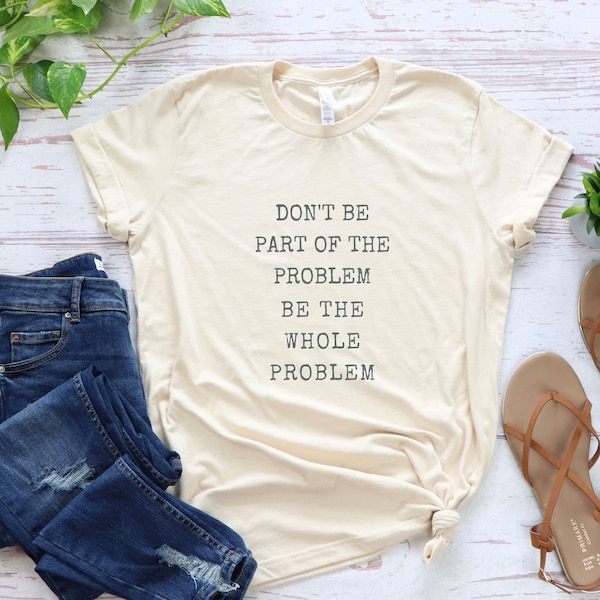 Dont Be Part of the Problem, Be the Whole Problem Svg - Etsy