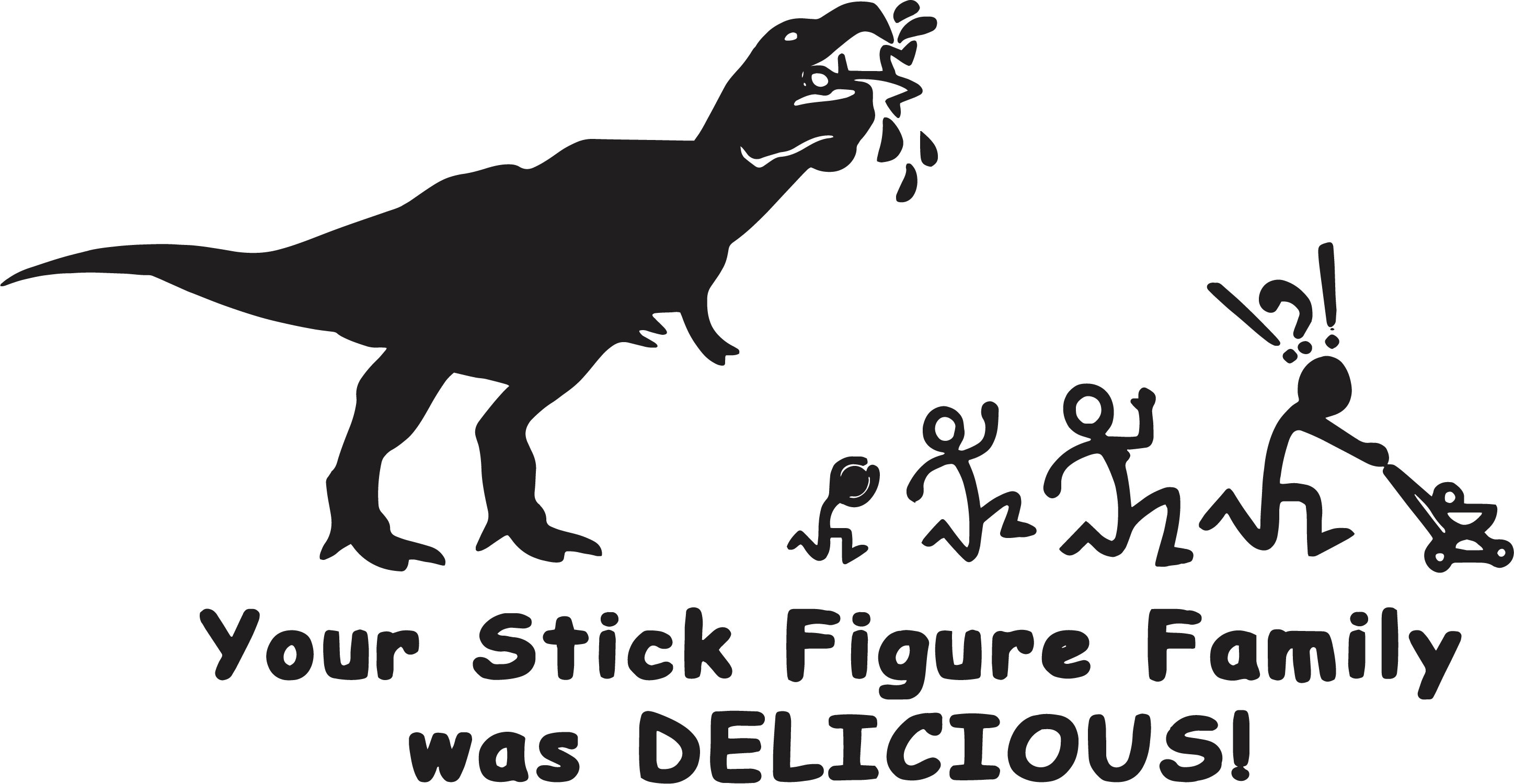 Your Stick Figure Family Was Delicious