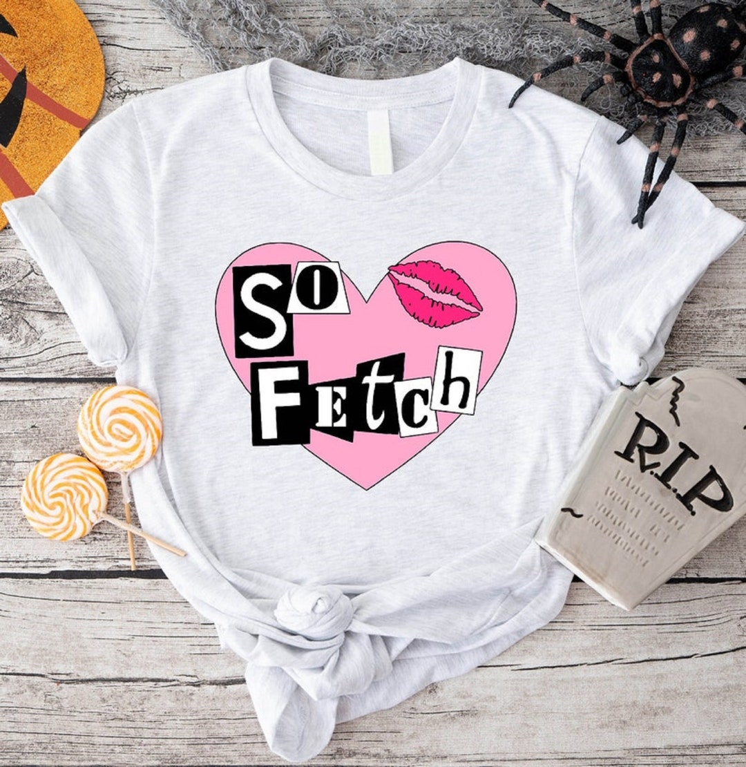 So Fetch Shirt, Mean Girls Shirt, That is so Fetch, Funny Quote Shirt ...
