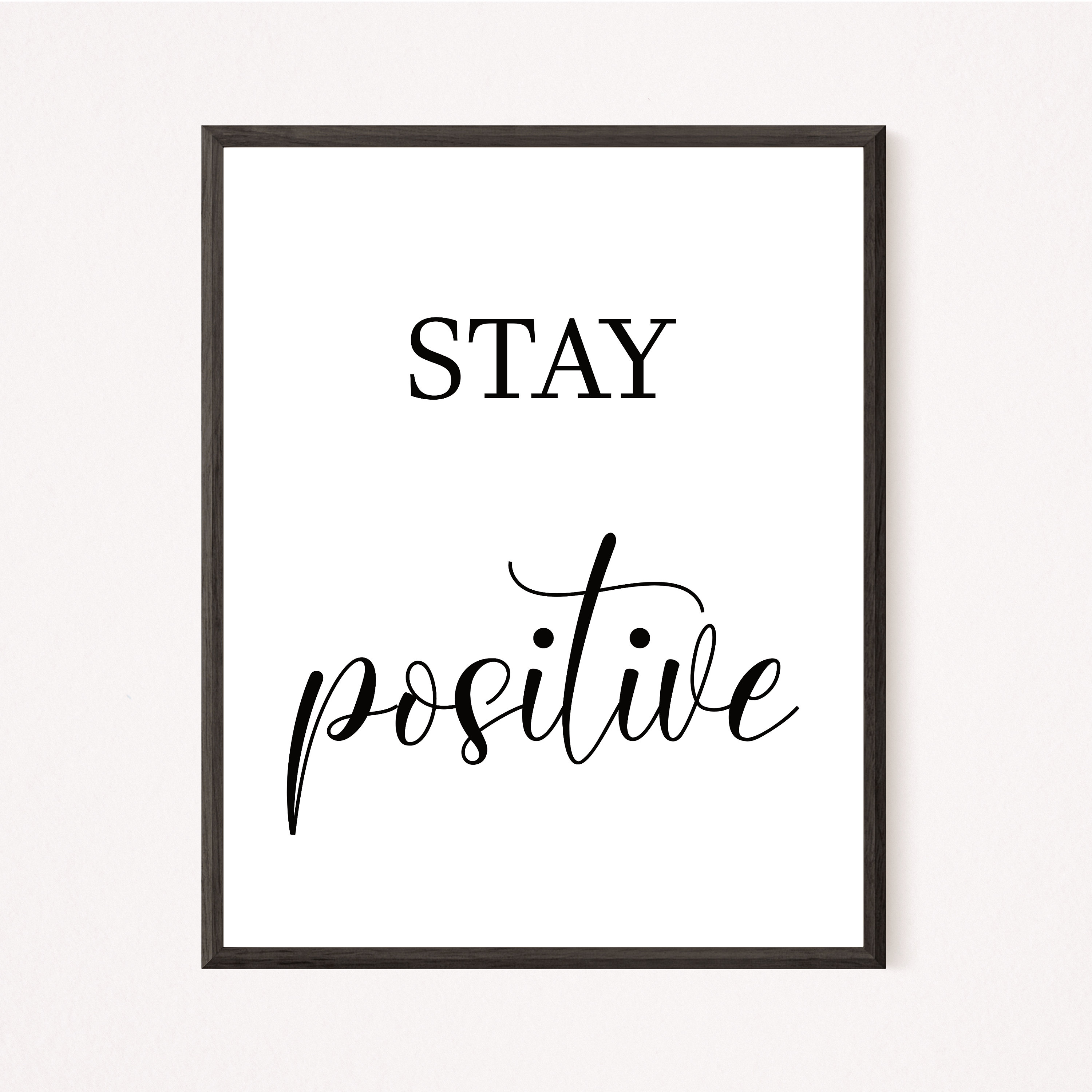 Stay Positive Wall Art, Typography Poster, Minimalist Print ...