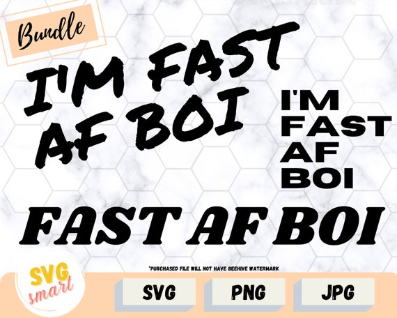 I'm Fast AF Boi SVG files. PNG and Jpg digital download | Etsy