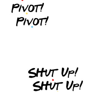 F.R.I.E.N.D.S. TV Show, Pivot! Shut Up!, Ross Geller, Chandler Bing ...