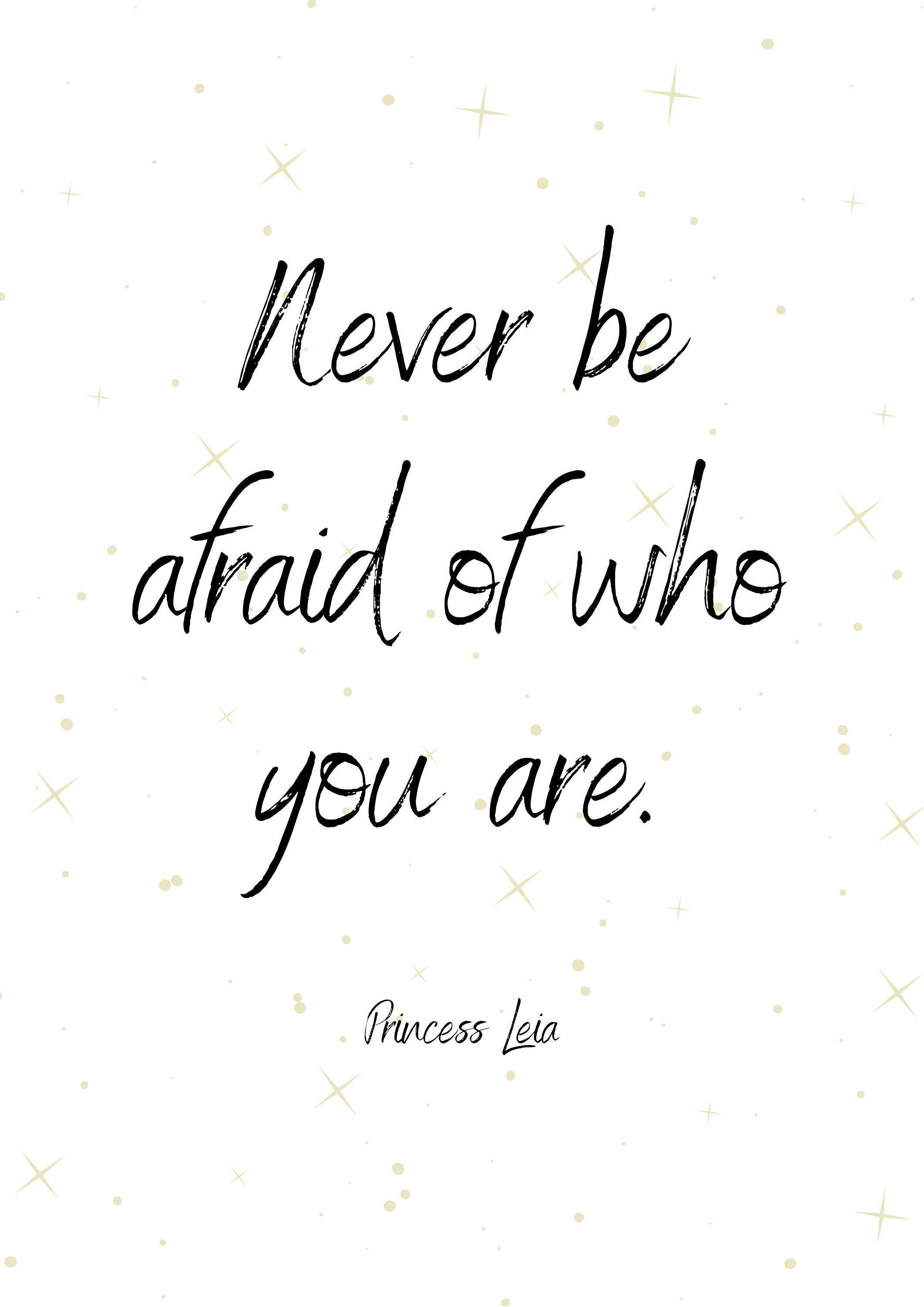 Star Wars Quote, Princess Leia, Never Be Afraid of Who You Are ...