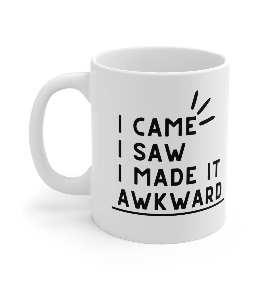 I Made It Awkward Funny White 11oz Ceramic Mug - Etsy