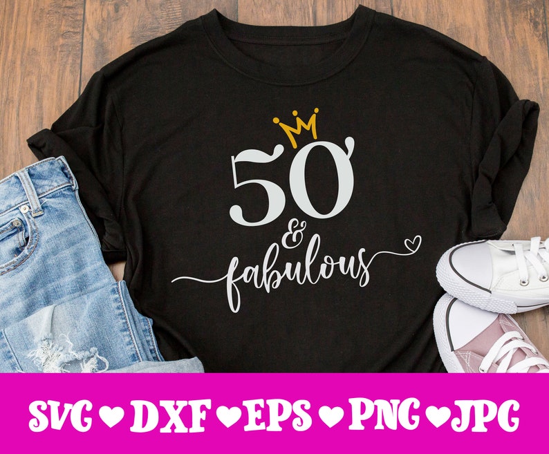 50 And Fabulous Svg 50th Birthday Svg Fifty Birthday Svg 50th Birthday