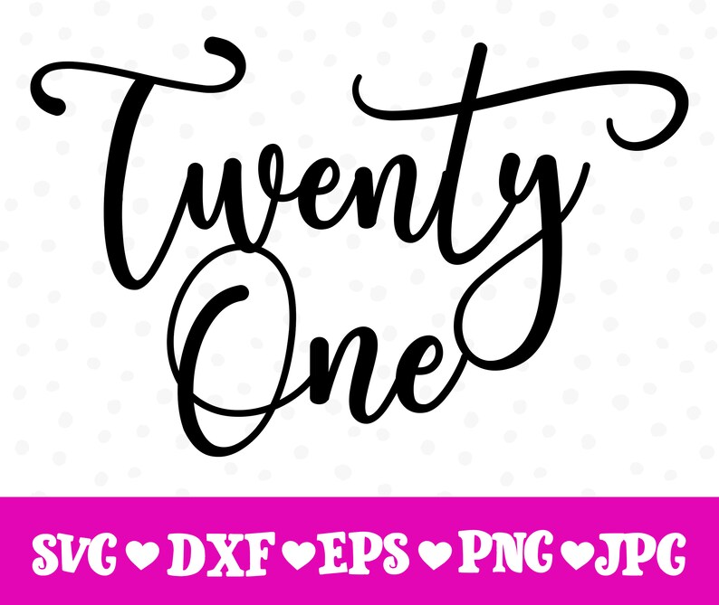 Twenty One Cake Topper Svg, Cake Topper Svg, Twenty One Svg, Happy ...