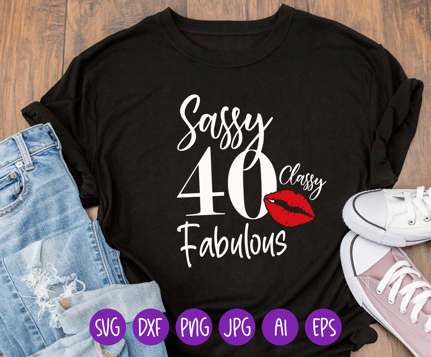 Sassy Classy 40 Fabulous Svg, Sassy Classy 40 Svg, Sassy Fabulous 40 ...
