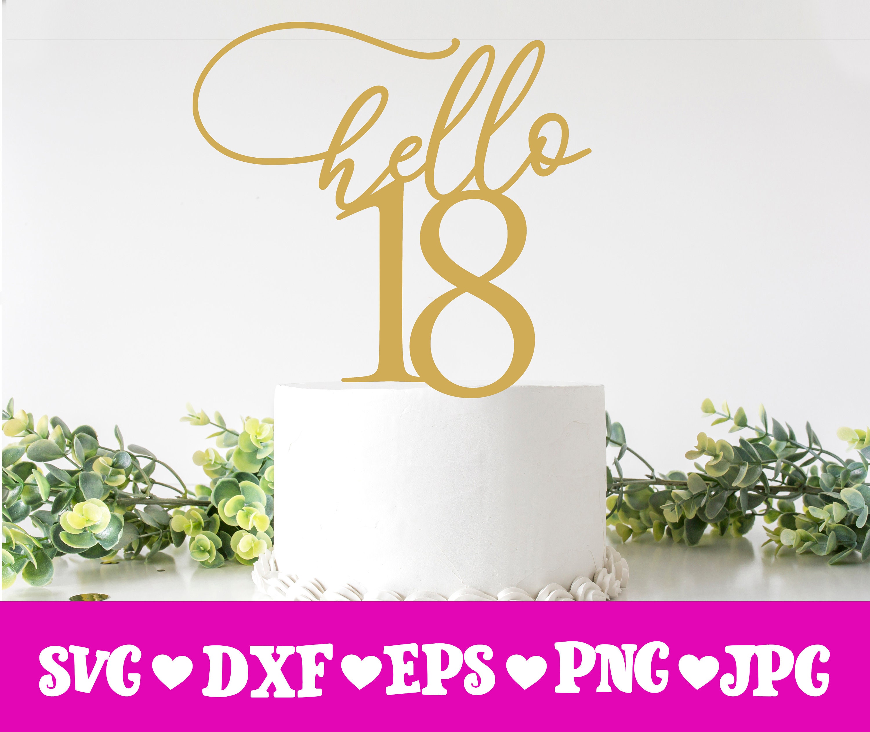 Cake Topper Svg, Hello 18 Svg, Happy 18 Svg, Eighteen Svg, Eighteenth ...