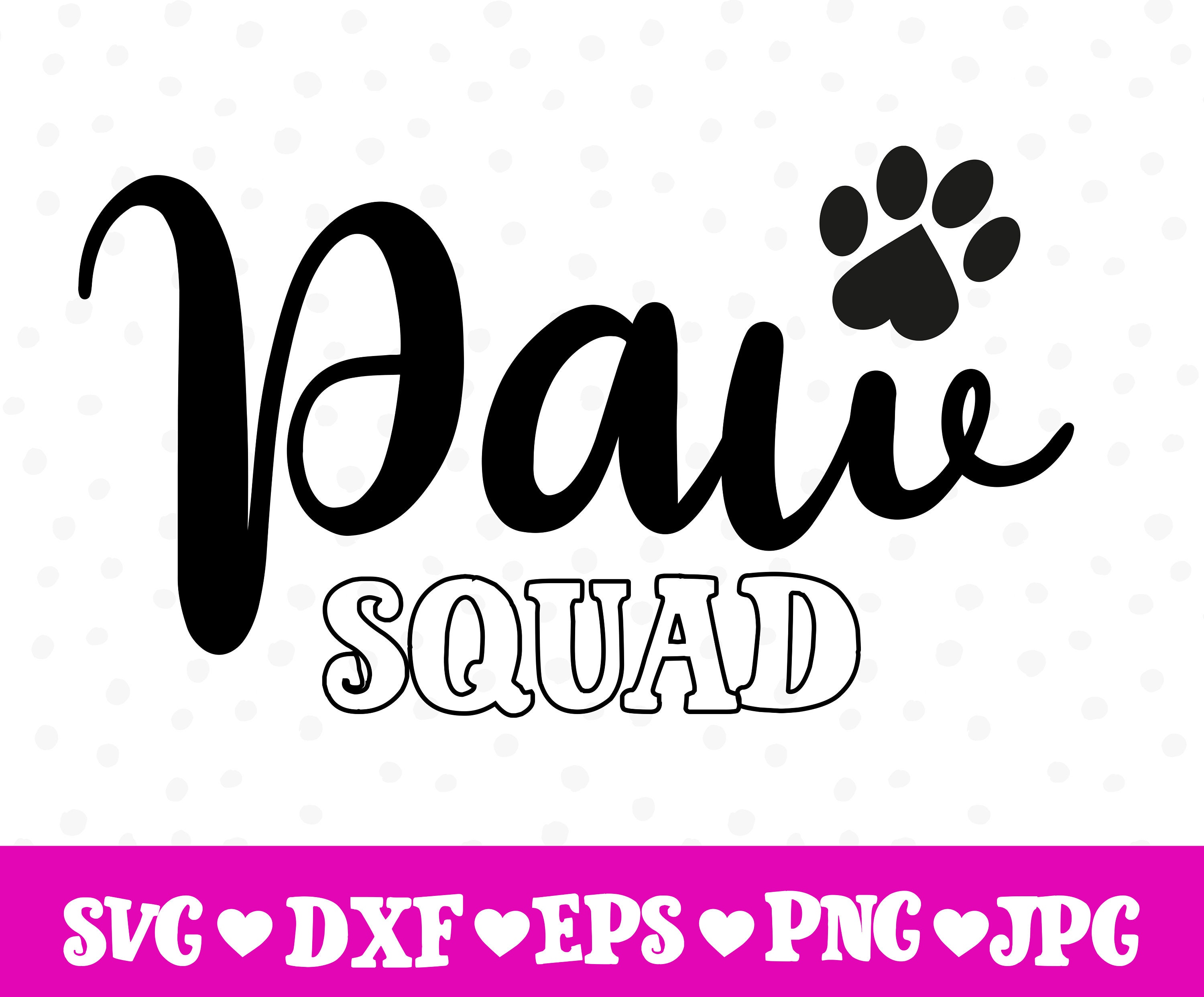 Paw Squad Svg - Dog Svg - Pet Lover Svg - Pet Svg - Puppy Svg - Dog Mom ...