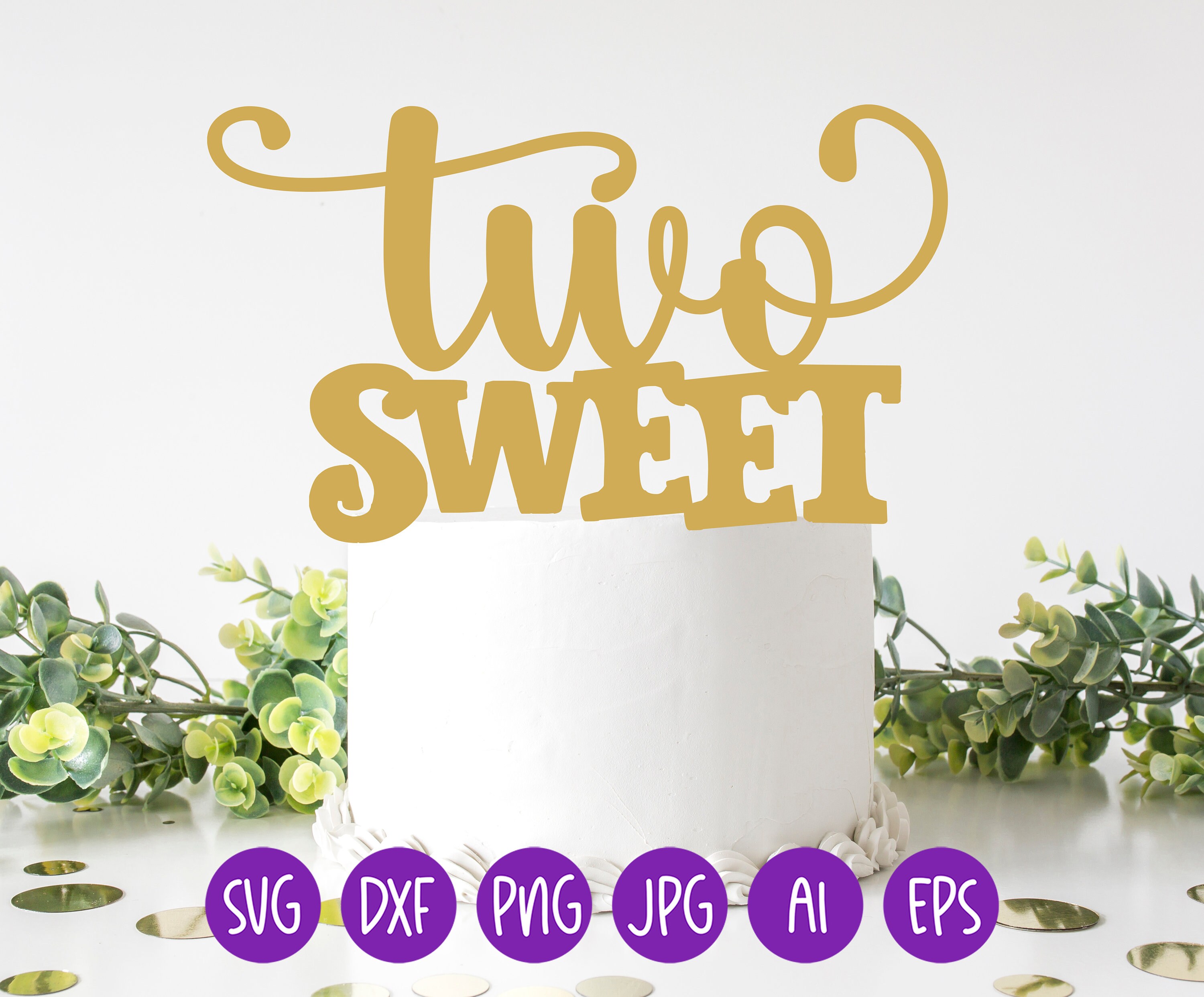 Two Sweet Svg, Cake Topper Svg, Cake Toppers Svg, Happy Birthday Svg ...