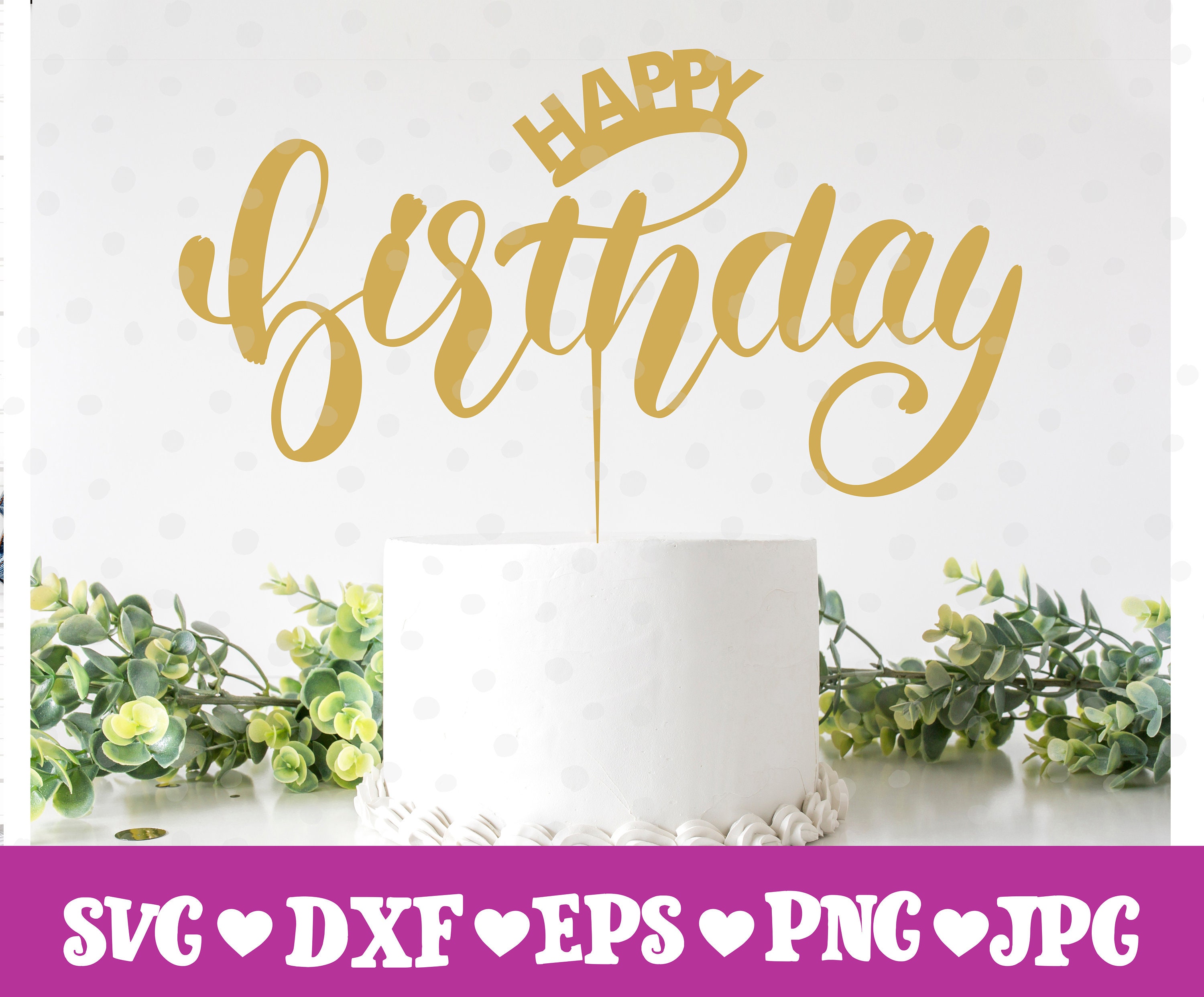 Cake Toppers Svg, Cake Topper Svg, Happy Birthday Svg, Birthday Svg ...