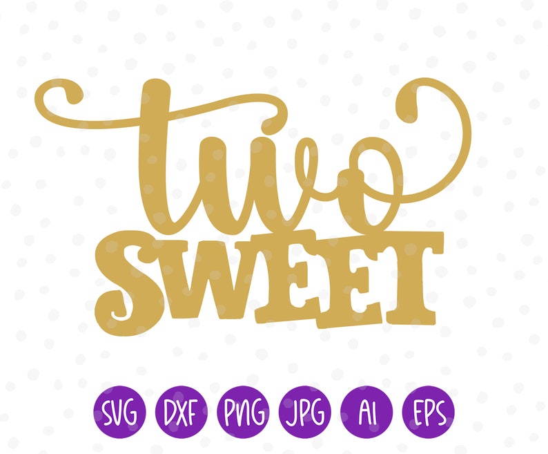 Two Sweet Svg, Cake Topper Svg, Cake Toppers Svg, Happy Birthday Svg ...