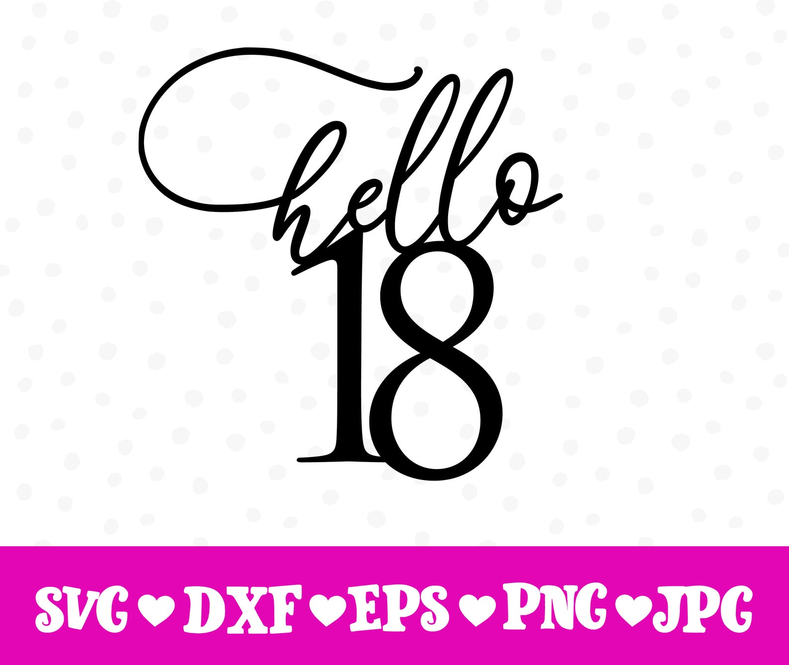 Cake Topper Svg, Hello 18 Svg, Happy 18 Svg, Eighteen Svg, Eighteenth ...