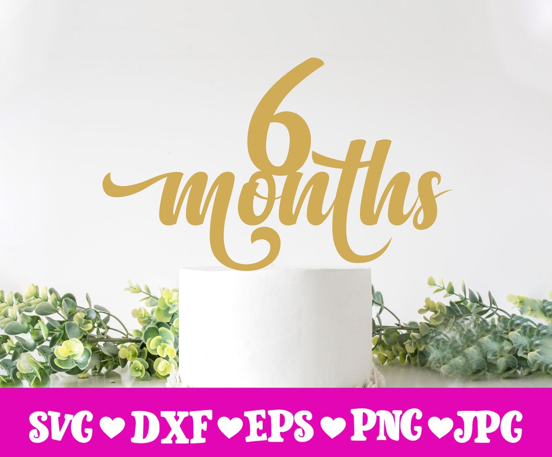 6 Months Svg, Half Birthday Svg, Six Month Old Birthday Svg, Eps, Dxf ...