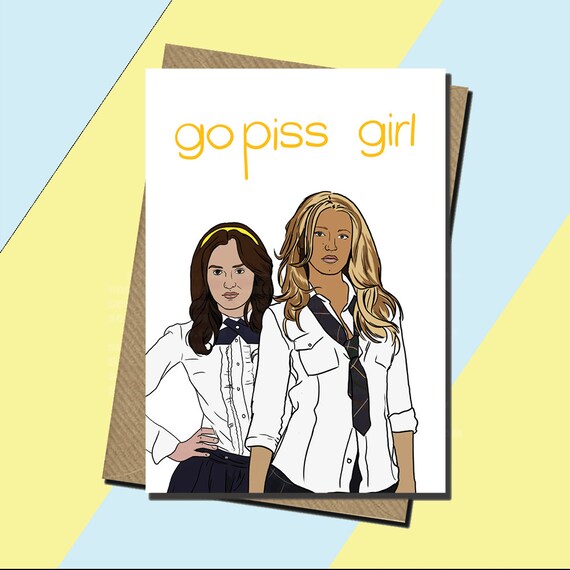 Go Piss Girl Meme Karte Gossip Girl Memes And Vines Etsy De