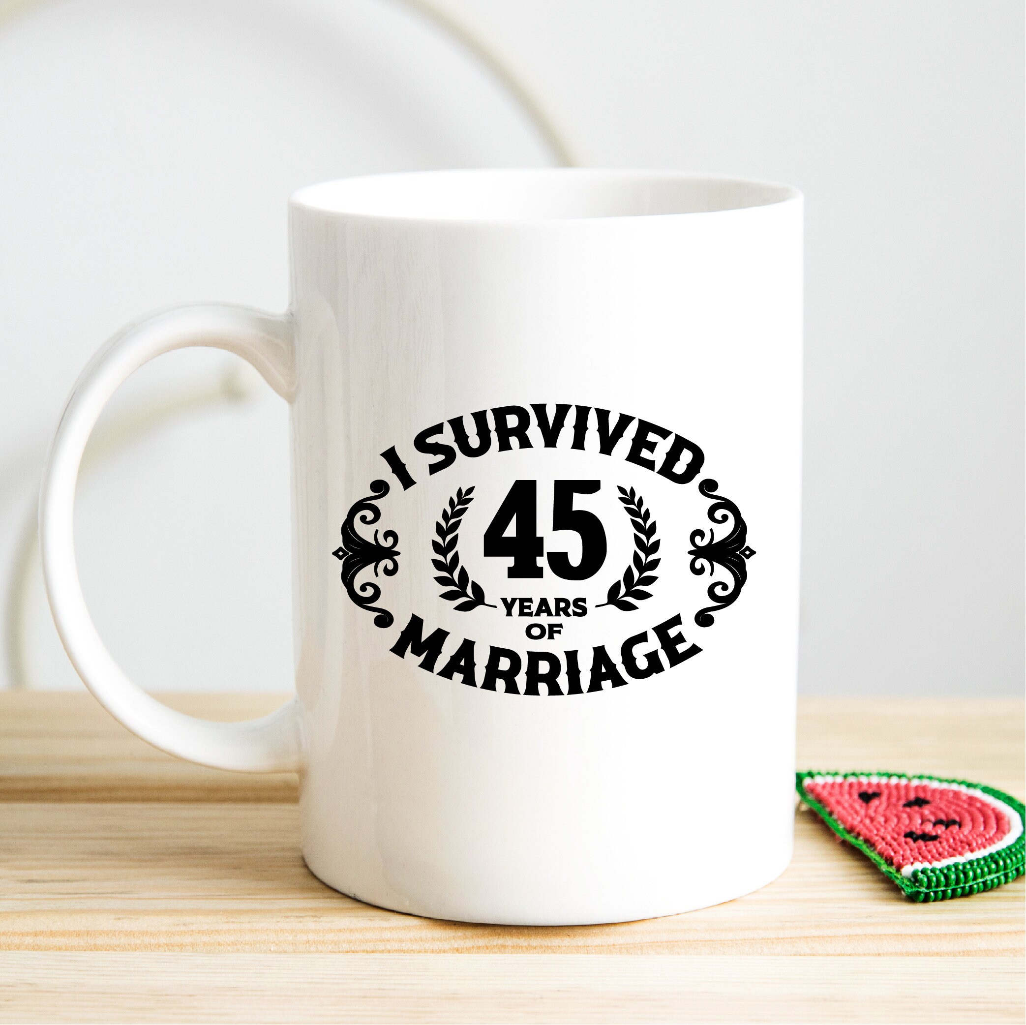 I Survived 45 Years of Marriage 45th Wedding Anniversary,marriage 45th ...