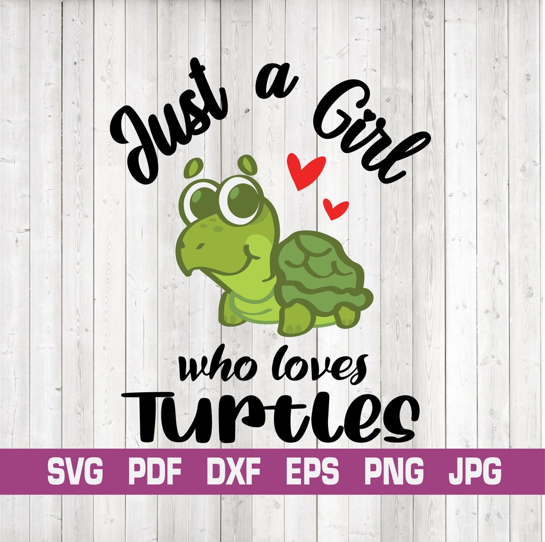 Just a Girl Who Loves Turtles Svg,turtles Shirt,turtles Svg,turtles ...