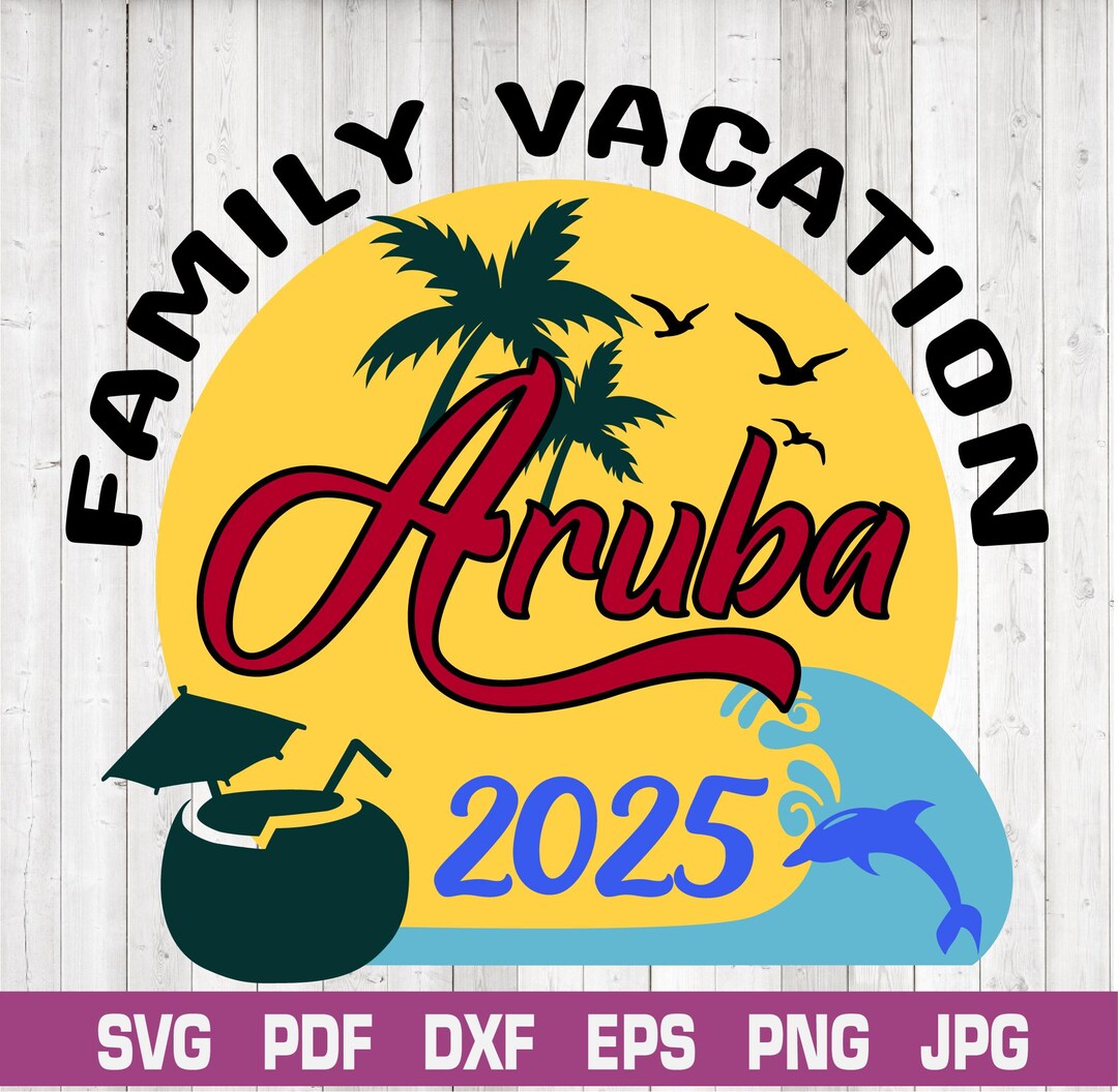 Family Vacation 2025 Aruba Svg,aruba Vacation 2025 Svg,family Vacation ...