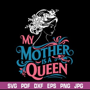 My Mother is a Queen Svg,my Mom is A Queen SVG, Mother Svg,birthday ...