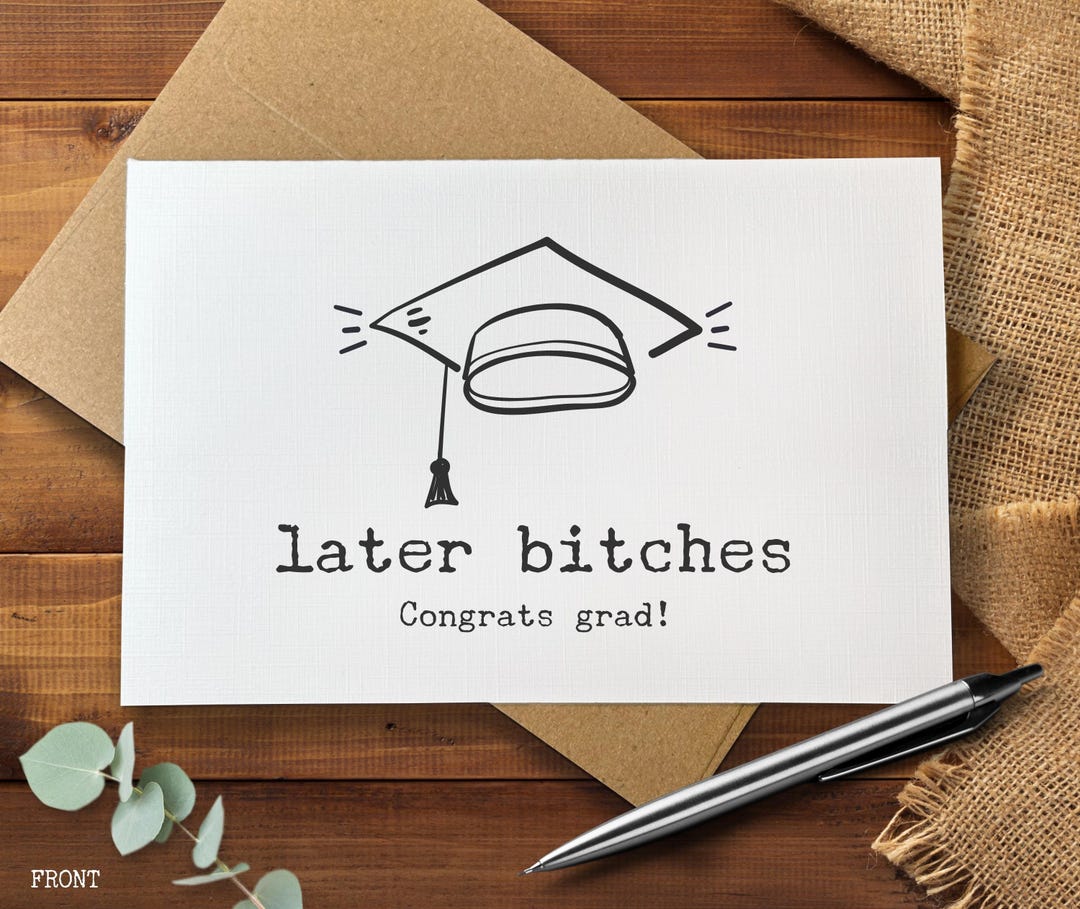 Funny Graduation Card, Later Bitches Congrats Grad, Snarky Grad Card ...