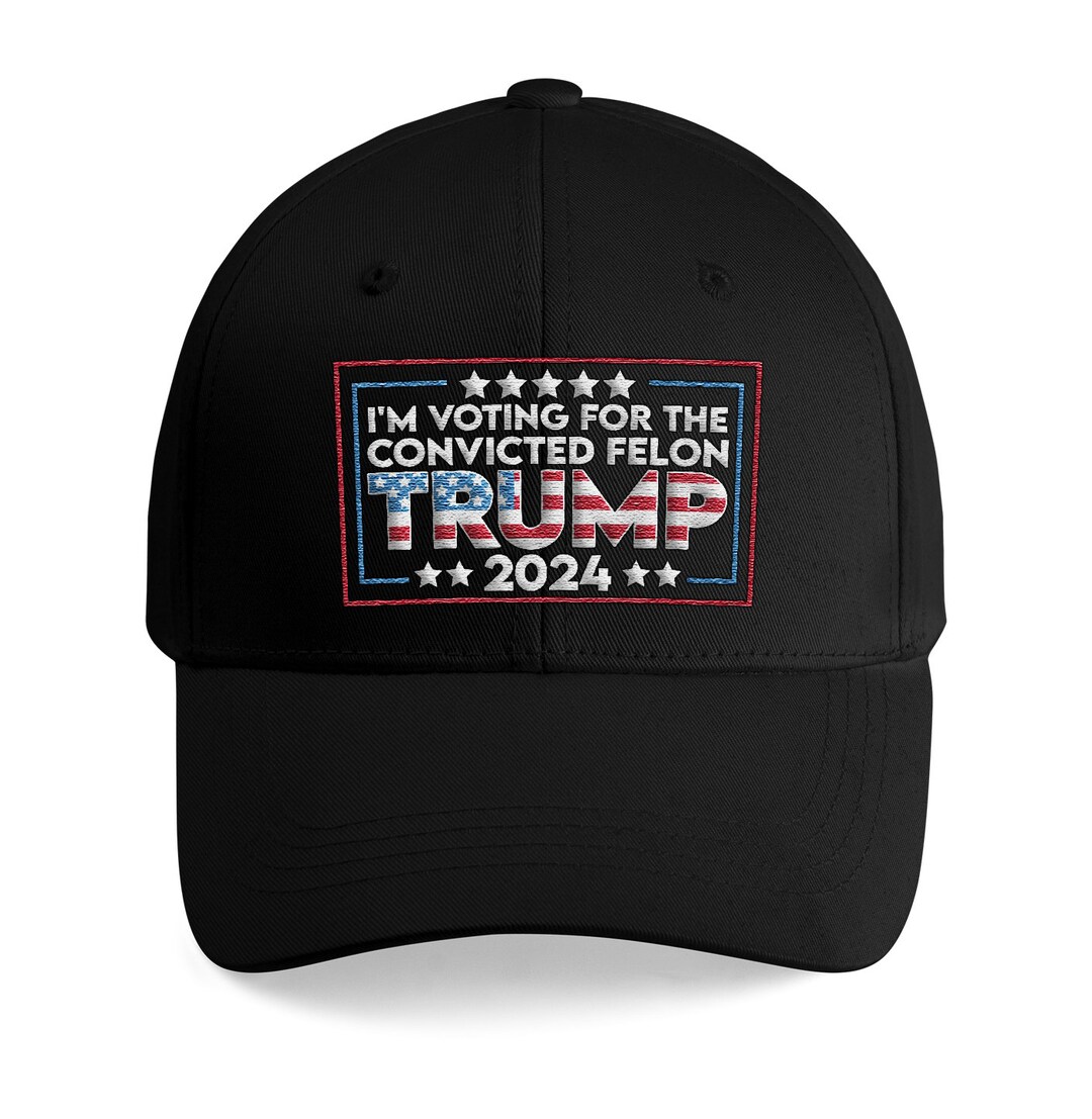I'm Voting for the Convicted Felon Cap, Funny Political Cap, 4th of ...