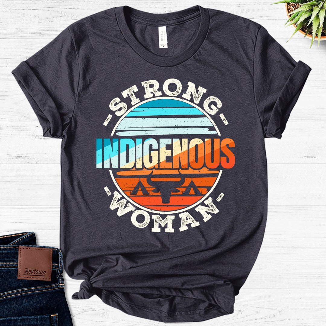 Strong Indigenous Woman , MMIW Shirt, Indigenous Women Shirt, Equality ...