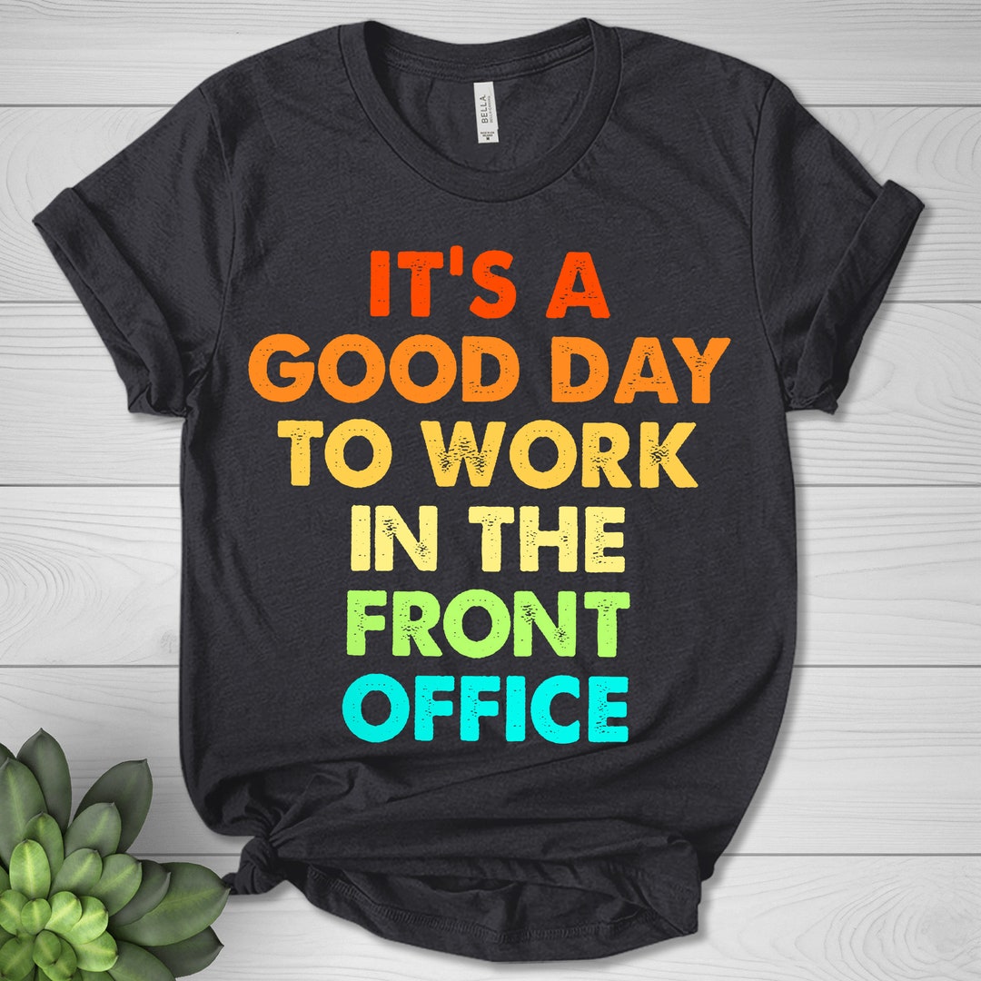 Good Day Front Office Shirt Elementary School Front Office Team ...