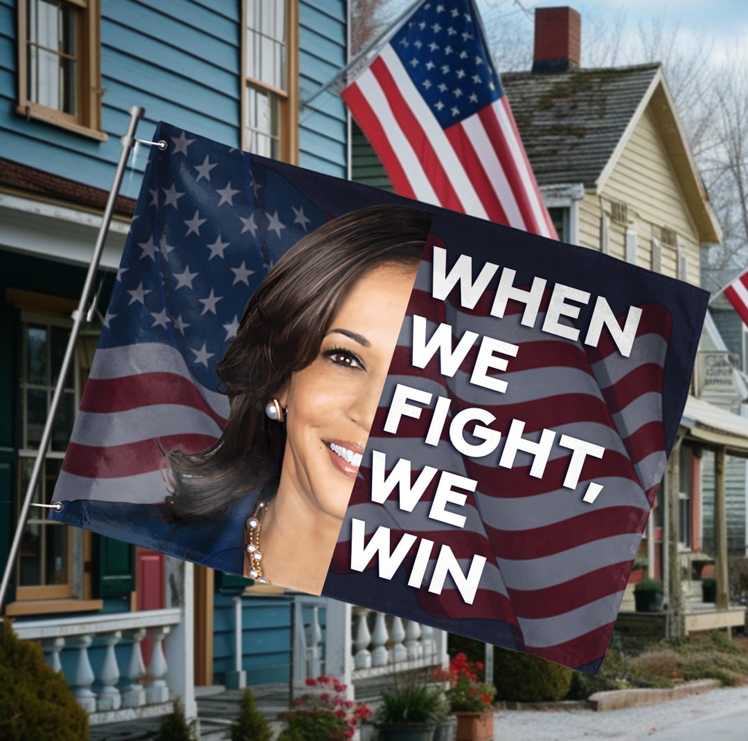 Kamala Yard Flag 2024 Vote 2024 Flag Election 2024 When We Fight We Win ...