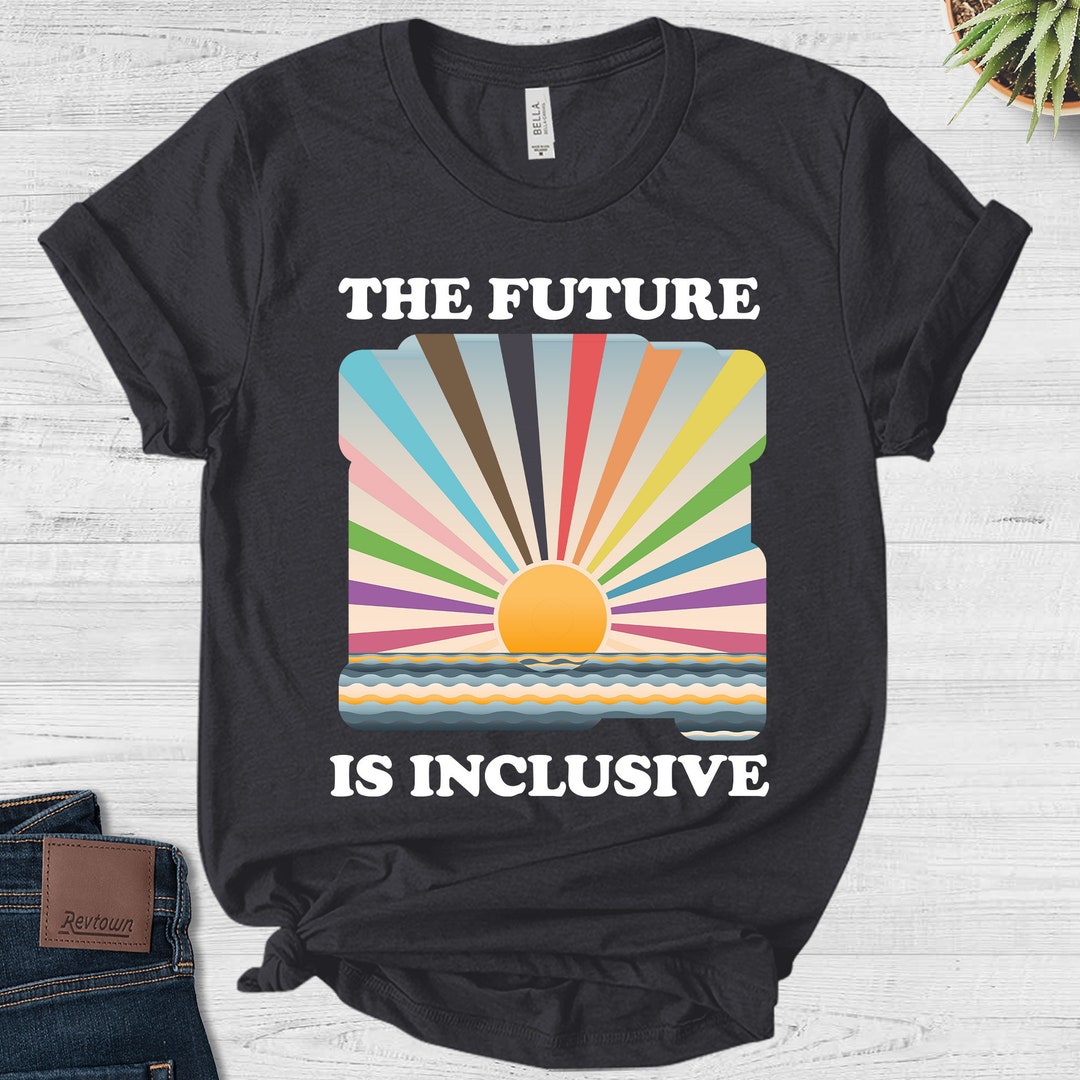 The Future is Inclusive Shirt, Rainbow Pride Tee, Trans Rights Top ...