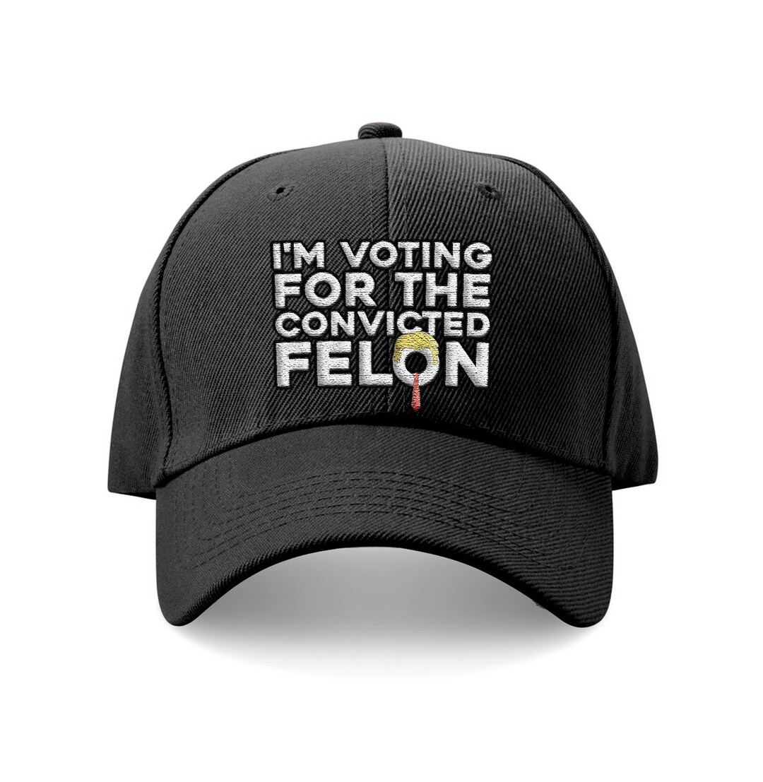 I'm Voting for the Convicted Felon Trump 2024 Dad Hat, Funny Trump Hat ...