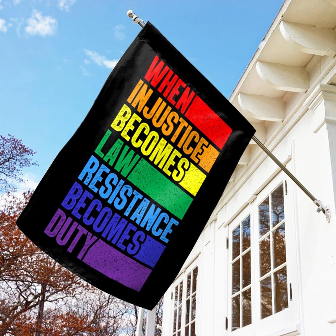When Injustice Becomes Law Flag, Resistance Becomes Duty Lawn Flag ...