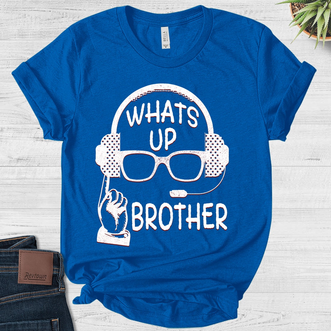 Funny Sketch Streamer Whats up Brother Shirt,funny Shirts,funny Sketch ...
