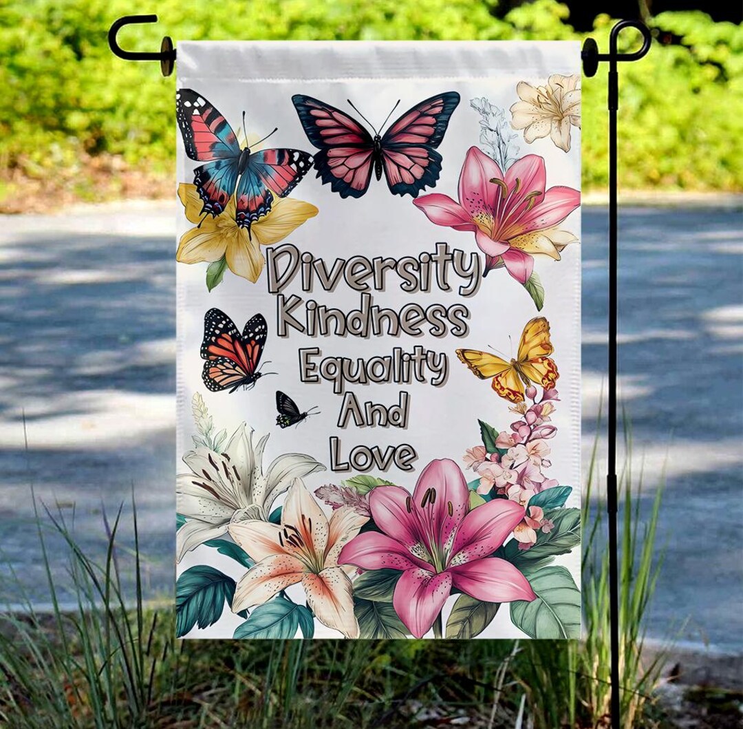 Diversity Kindness Equality Love Garden Flag, Butterfly Garden Flag ...