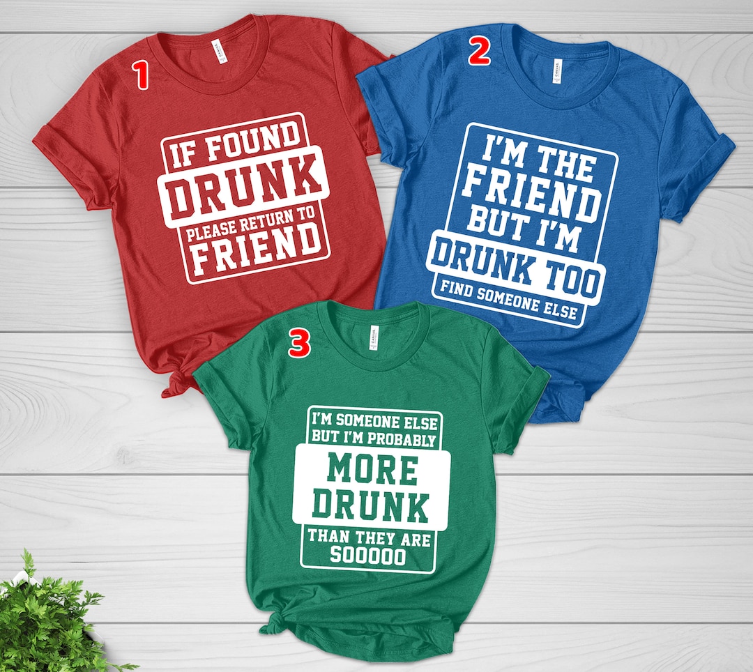 Funny Drinking Buddies Shirts, If Found Drunk Please Return to Friend ...