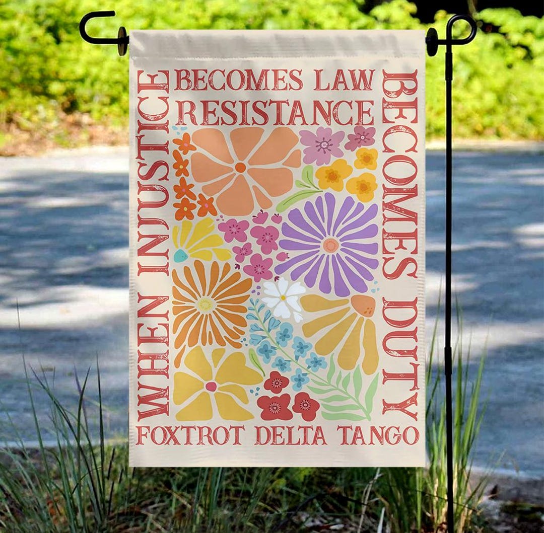 When Injustice Becomes Law Flag, Resistance Becomes Duty Lawn Flag ...