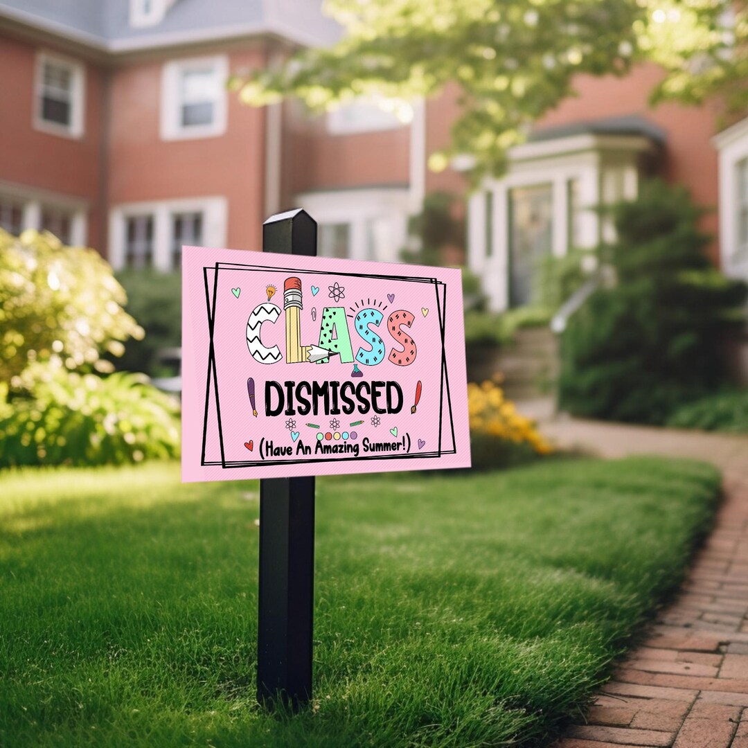 Happy Last Day of School Yard Sign – “class Dismissed” Colorful Lawn ...