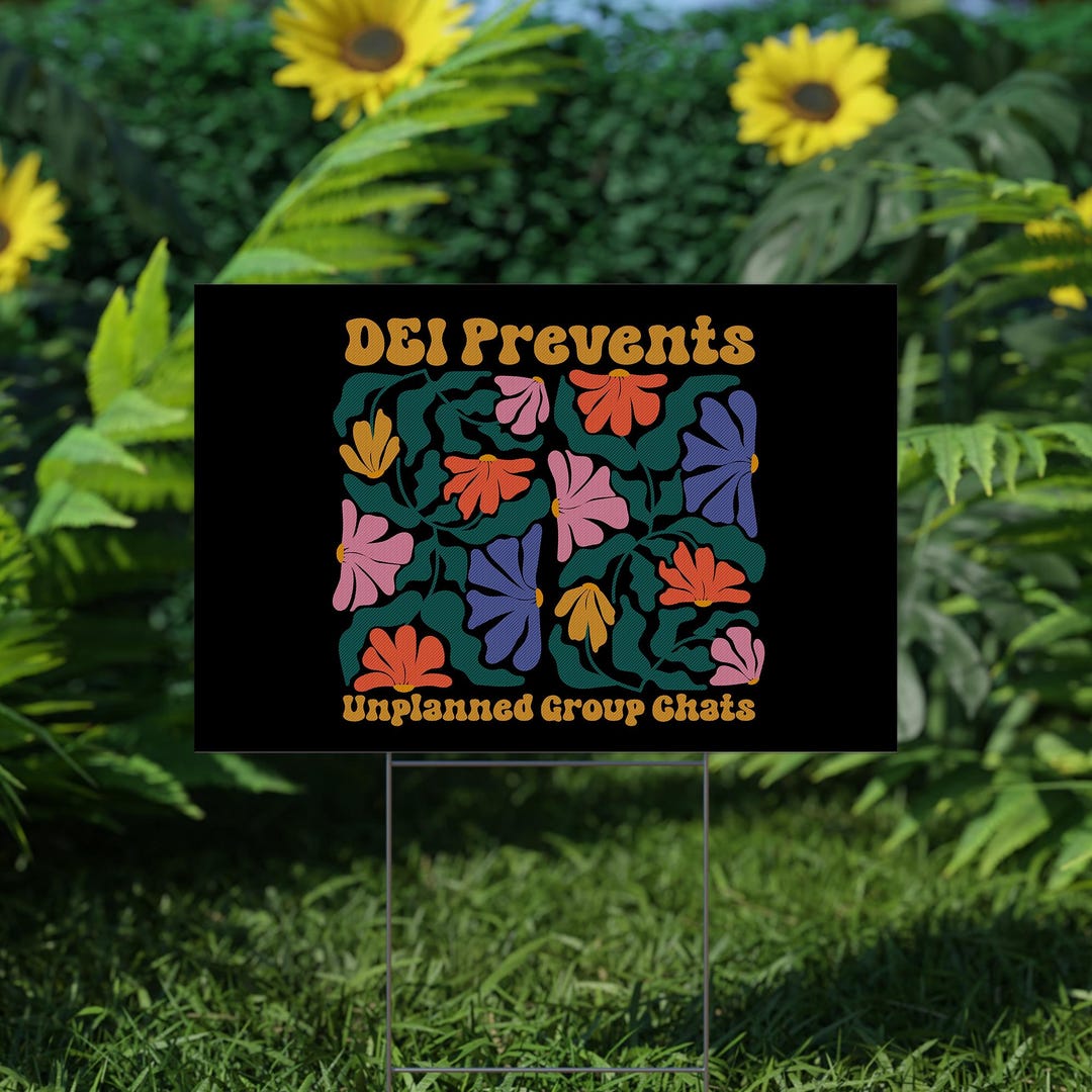 DEI Floral Yard Sign, Group Chat Prevention Satire Banner, Political ...