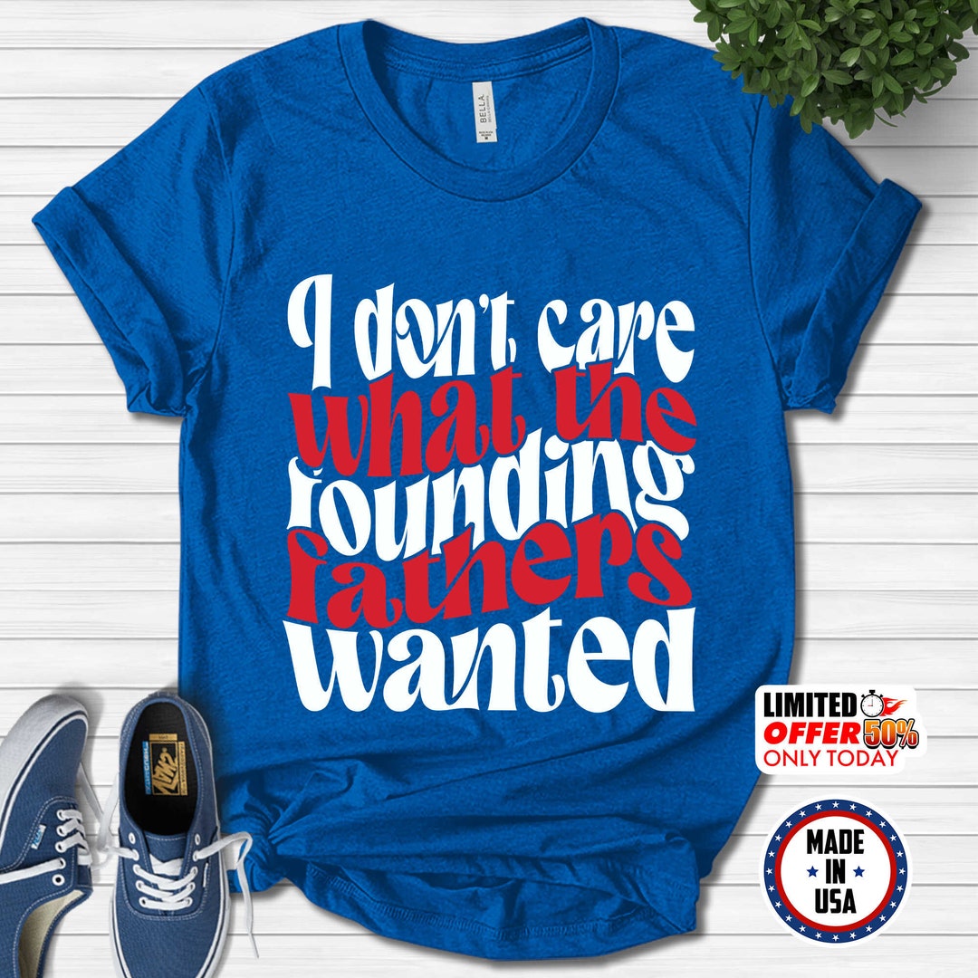 Leftist 4th of July Shirt, Progressive Shirt, I Dont Care What the ...