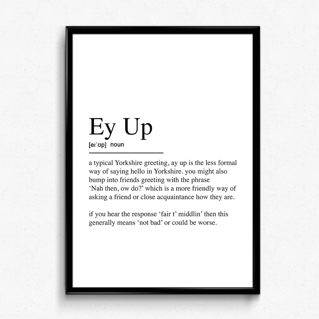 Ey up Definition Print. Northern England Slang Wall Art, Yorkshire ...