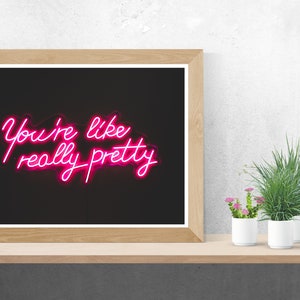 You're Like Really Pretty- Neon Sign Digital Print-mean Girls Art-neon Art-preppy Y2K Art-trendy ...
