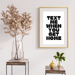 Quote Wall Print Text Me When You Get Home Digital Download - Etsy