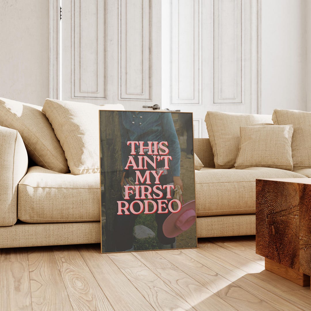 This Ain't My First Rodeo Physical Poster, GS Print Shoppe, Posters ...
