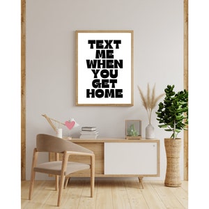 Quote Wall Print Text Me When You Get Home Digital Download - Etsy