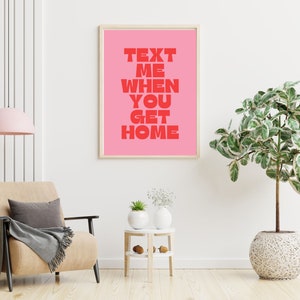 Quote Wall Print, Text Me When You Get Home, Digital Download Art ...