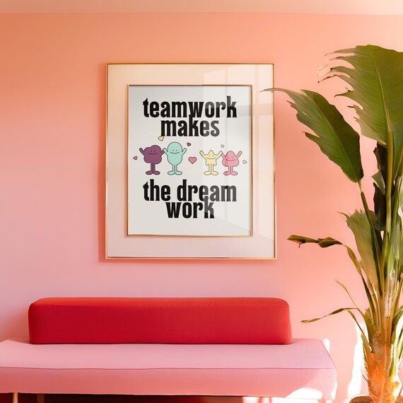 Teamwork Makes The Dreamwork Art Team Work Makes The Dream Work,