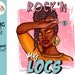 Black Woman Sublimation, Loc Queen, It's the Locs for Me, Lola Afro ...