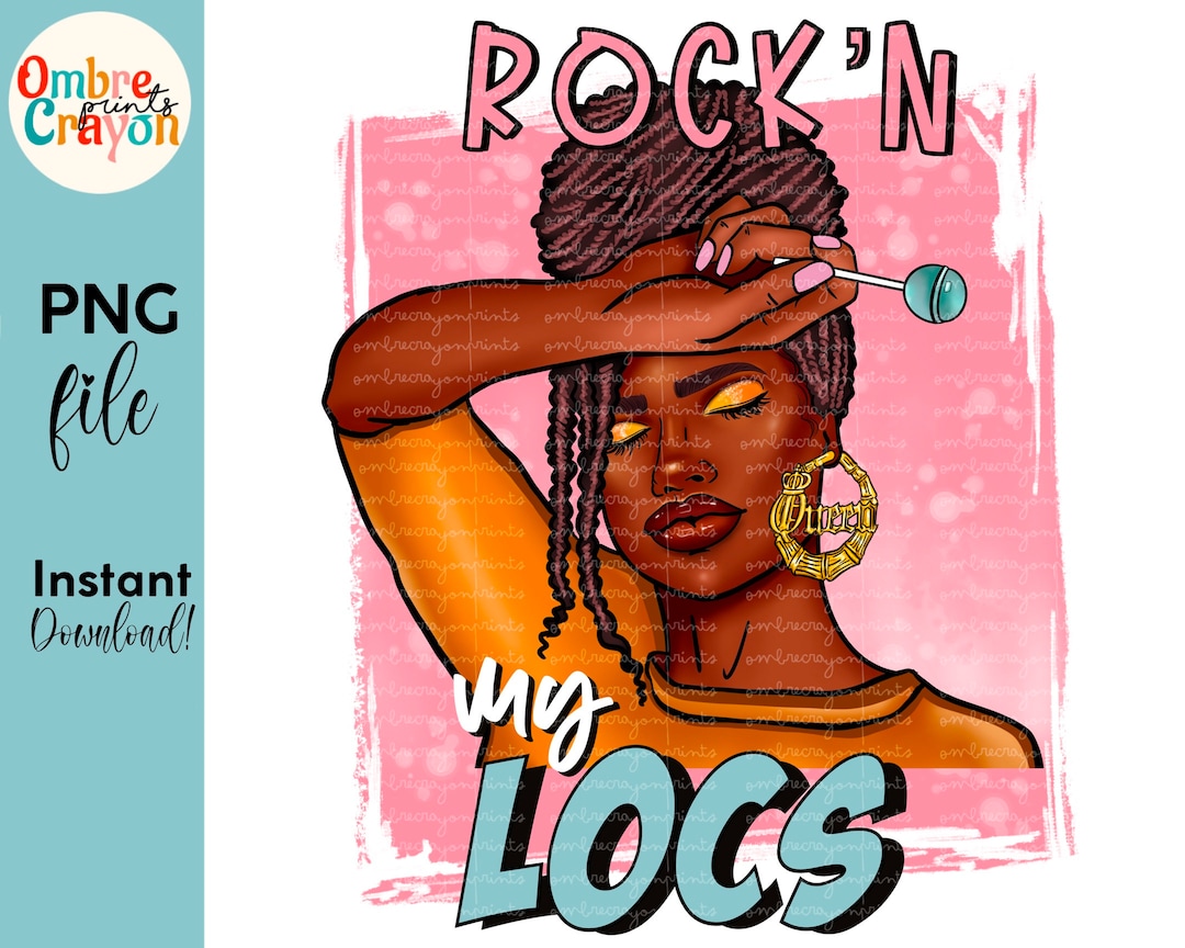 Black Woman Sublimation, Loc Queen, It's the Locs for Me, Lola Afro ...