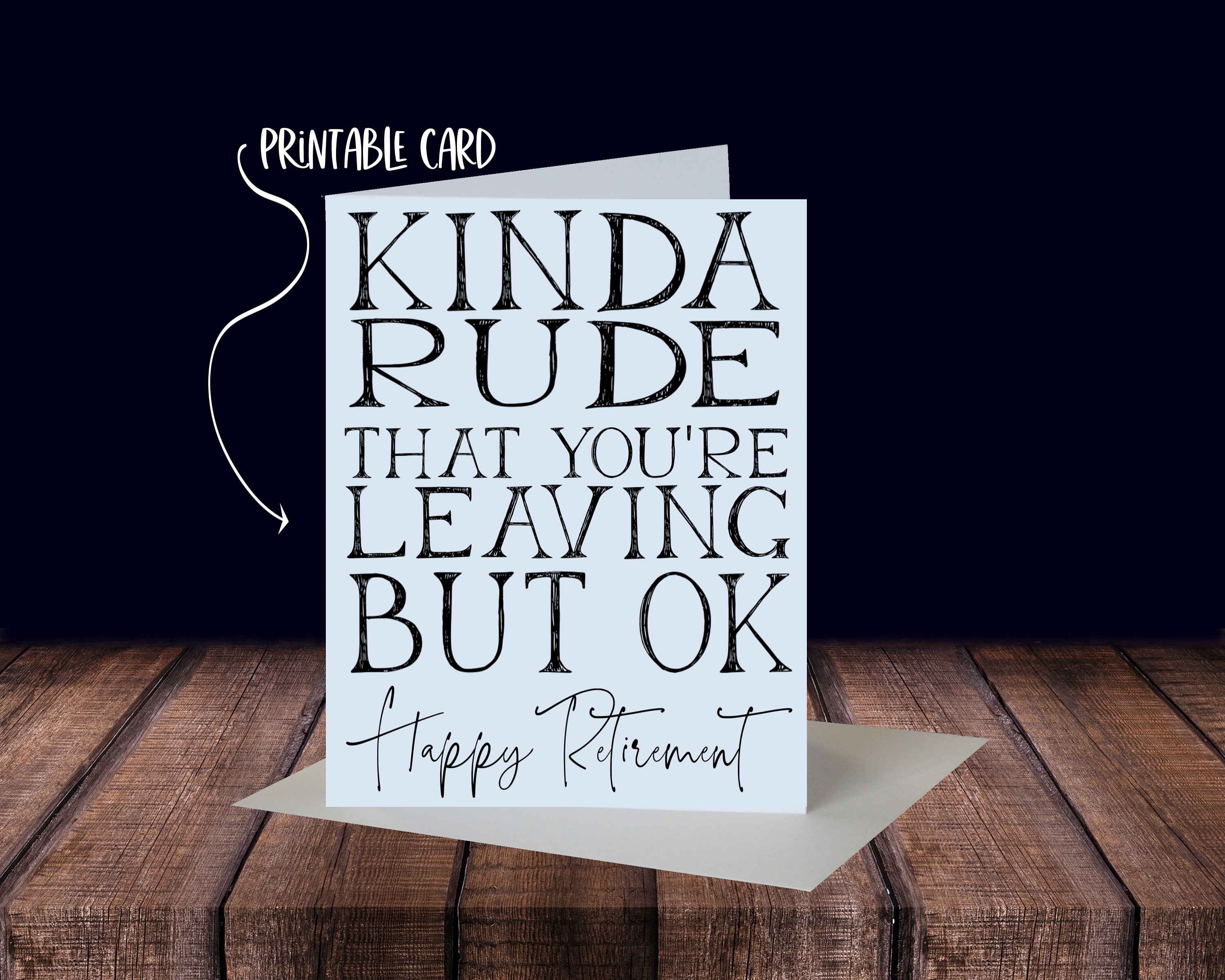 Funny Retirement Card Kinda Rude That You're Leaving, but Ok Printable ...