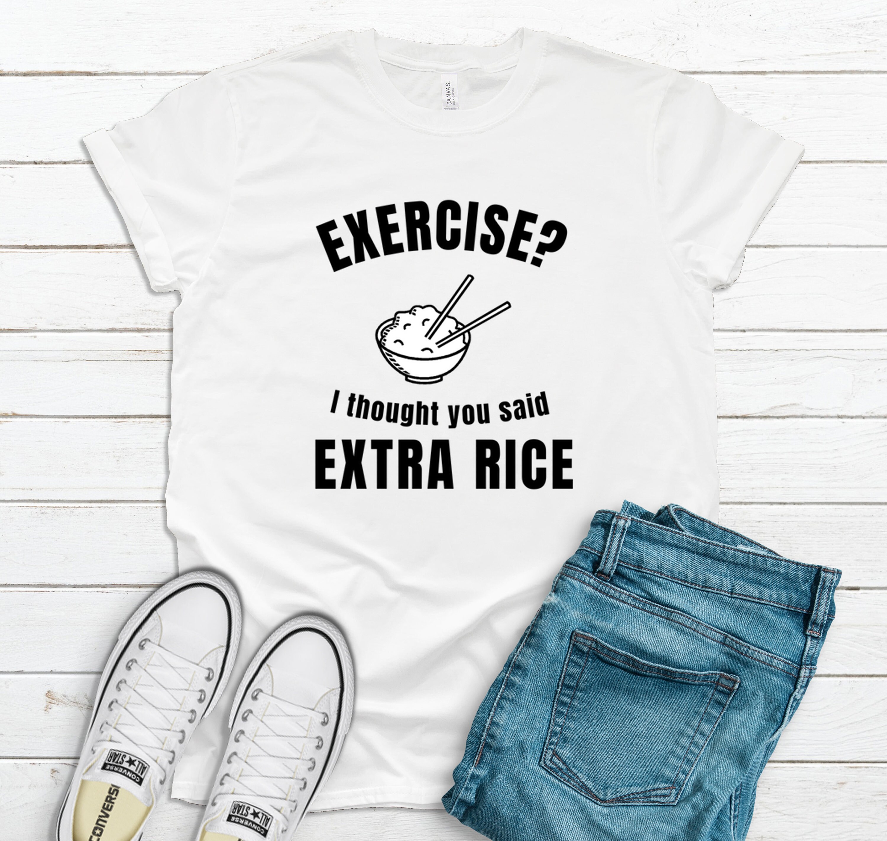 Exercise? I Thought You Said EXTRA RICE T Shirt. Funny T Shirts, Casual ...